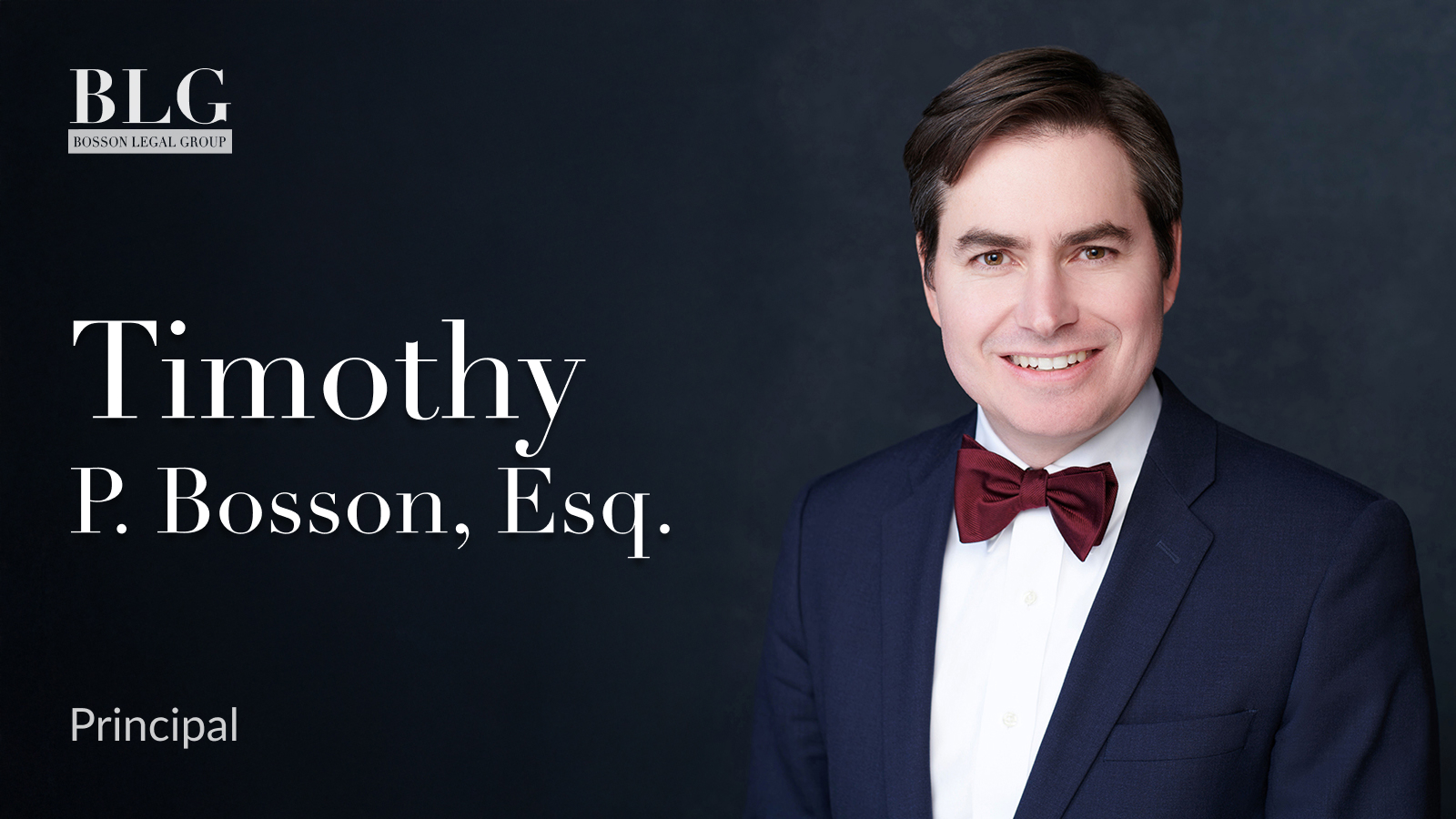 Timothy P. Bosson, Esq. - Principal - Bosson Legal Group